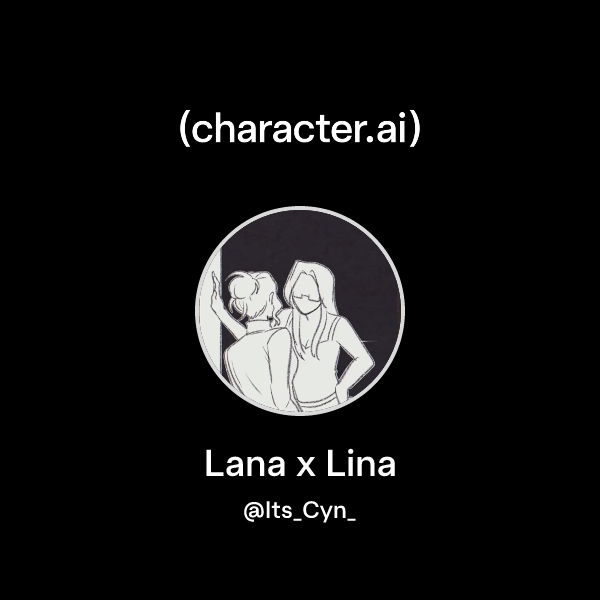Chat with Lana x Lina | character.ai | AI Chat, Reimagined–Your Words ...