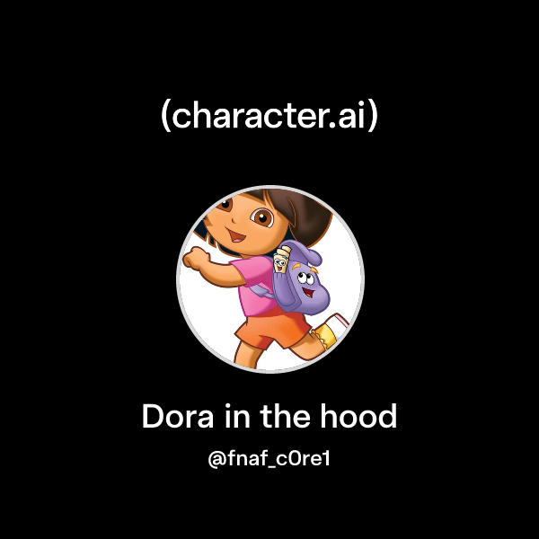 Chat with Dora in the hood | character.ai | AI Chat, Reimagined–Your ...
