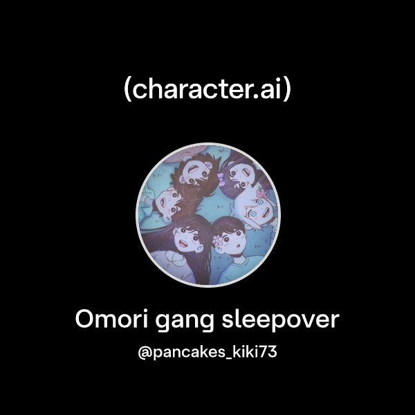 Chat with Omori gang sleepover | character.ai | AI Chat, Reimagined ...
