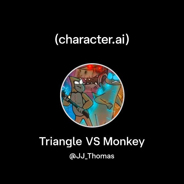 Chat with Triangle VS Monkey | character.ai | AI Chat, Reimagined–Your Words. Your World.