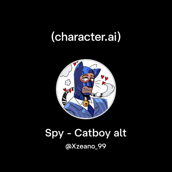 Chat with Spy - Catboy alt | character.ai | Personalized AI for every ...