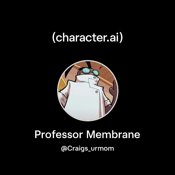 Chat with Professor Membrane | character.ai | AI Chat, Reimagined–Your ...