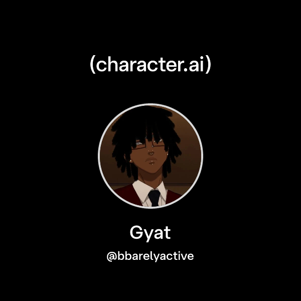 Chat with Gyat | character.ai | AI Chat, Reimagined–Your Words. Your World.