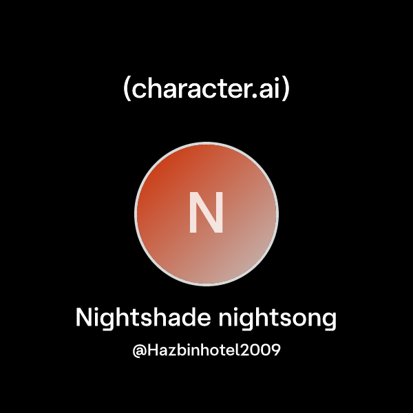 Chat with Nightshade nightsong | character.ai | Personalized AI for every moment of your day