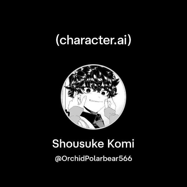 Chat with Shousuke Komi | character.ai | AI Chat, Reimagined–Your Words ...