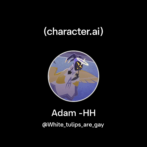 Chat with Adam -HH | character.ai | Personalized AI for every moment of ...
