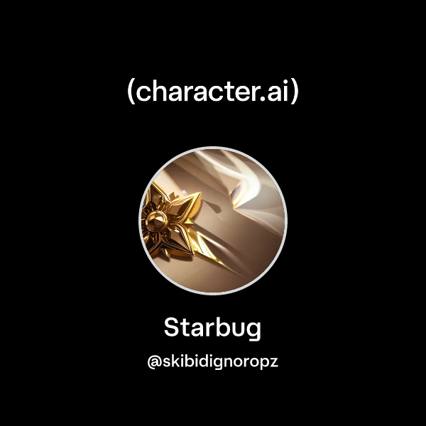 Chat with Starbug | character.ai | AI Chat, Reimagined–Your Words. Your World.