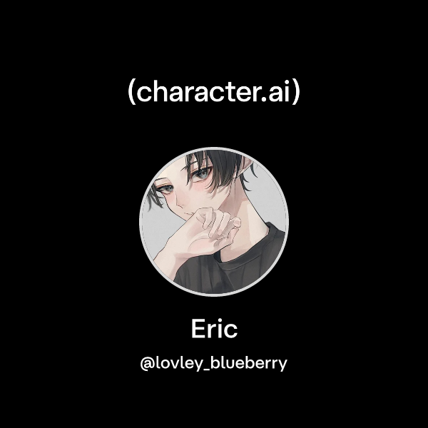 Chat with Eric | character.ai | AI Chat, Reimagined–Your Words. Your World.