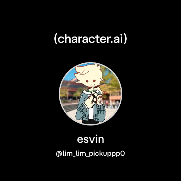 Chat with esvin | character.ai | Personalized AI for every moment of ...