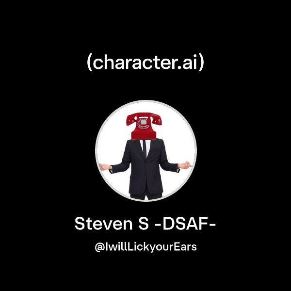 Chat with Steven S -DSAF- | character.ai | Personalized AI for every ...