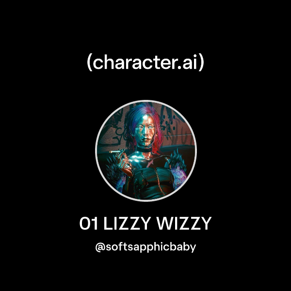 Chat with 01 LIZZY WIZZY | character.ai | Personalized AI for every ...