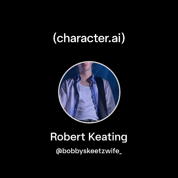 Chat with Robert Keating | character.ai | AI Chat, Reimagined–Your Words. Your World.