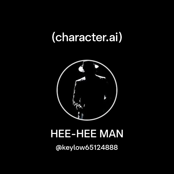 Chat with HEE-HEE MAN | character.ai | AI Chat, Reimagined–Your Words ...