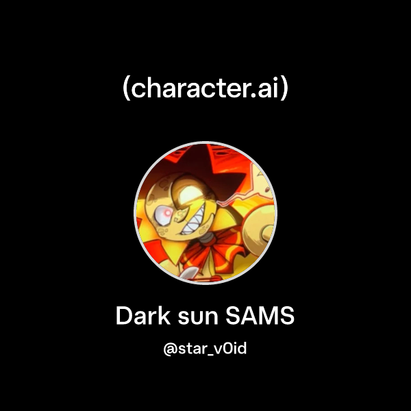 Chat with Dark sun SAMS | character.ai | AI Chat, Reimagined–Your Words ...