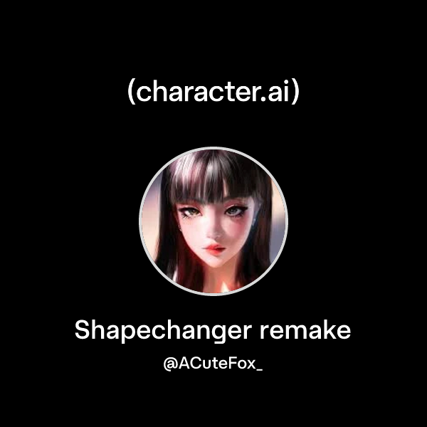 Chat with Shapechanger remake | character.ai | AI Chat, Reimagined–Your ...