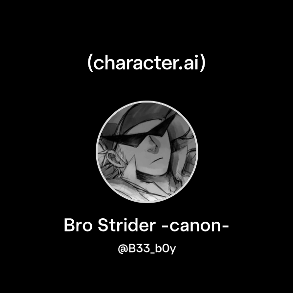 Chat with Bro Strider -canon- | character.ai | AI Chat, Reimagined–Your ...