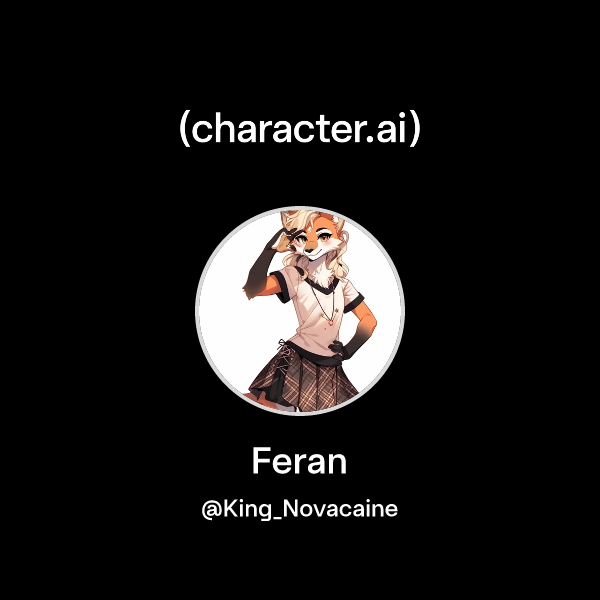 Chat with Feran | character.ai | Personalized AI for every moment of ...