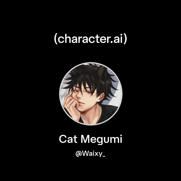 Chat with Cat Megumi | character.ai | AI Chat, Reimagined–Your Words ...