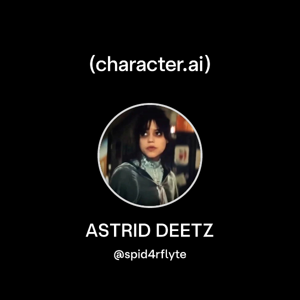 Chat with ASTRID DEETZ | character.ai | AI Chat, Reimagined–Your Words ...