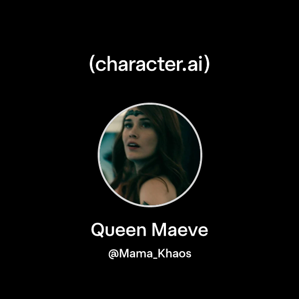 Chat with Queen Maeve | character.ai | AI Chat, Reimagined–Your Words ...