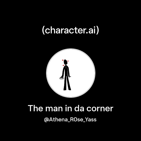Chat with The man in da corner | character.ai | Personalized AI for ...