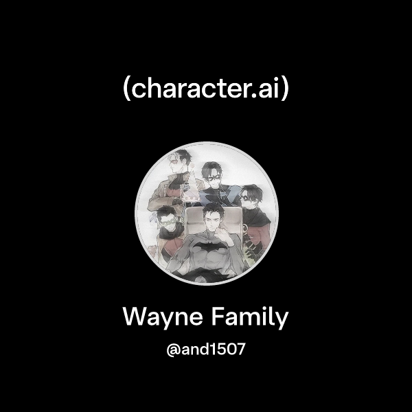 Chat with Wayne Family | character.ai | AI Chat, Reimagined–Your Words ...