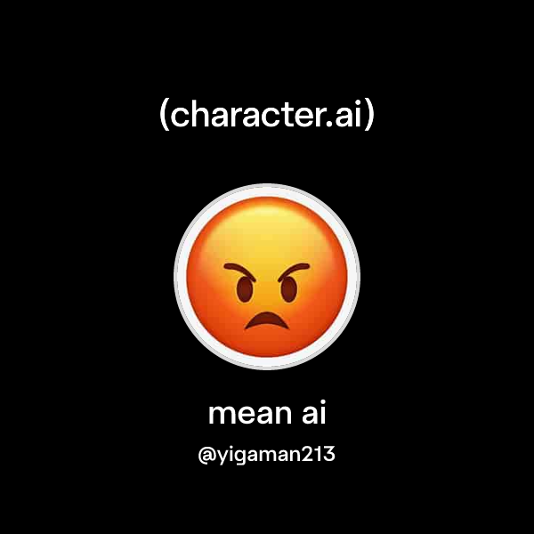 Chat with mean ai | character.ai | AI Chat, Reimagined–Your Words. Your ...