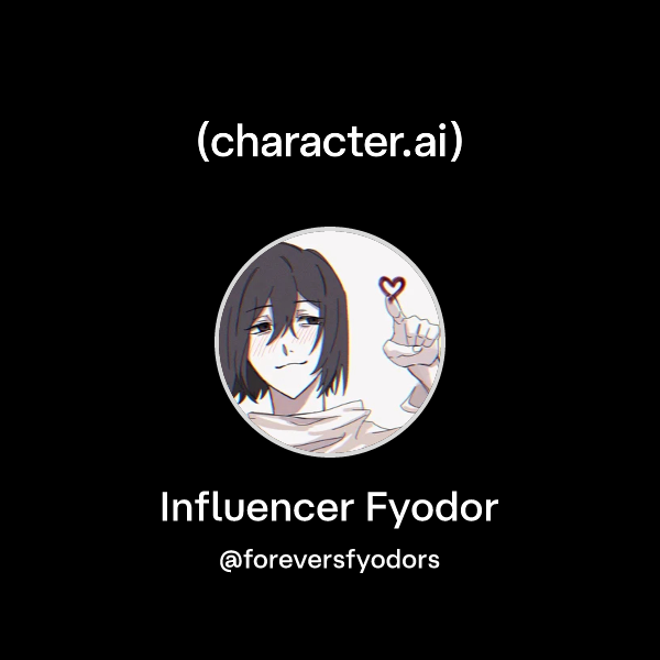 Chat with Influencer Fyodor | character.ai | AI Chat, Reimagined–Your ...