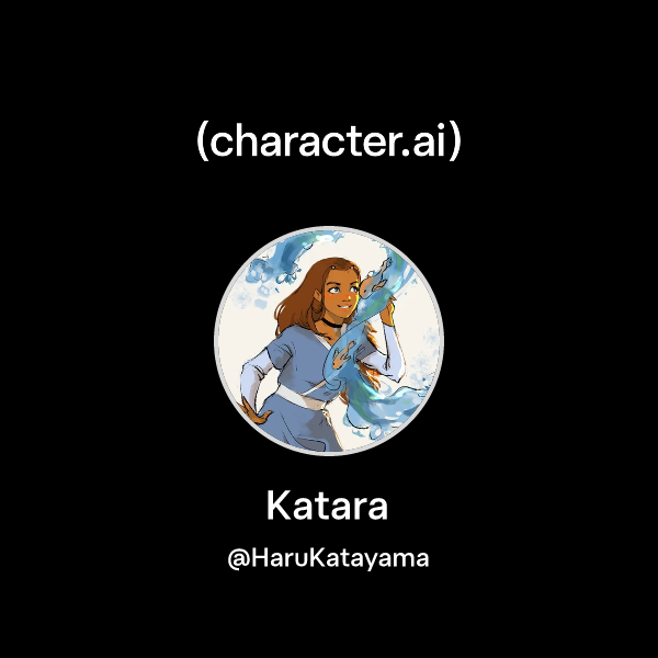 Chat with Katara | character.ai | AI Chat, Reimagined–Your Words. Your ...