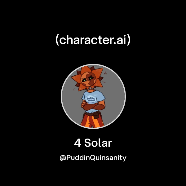 Chat with 4 Solar | character.ai | Personalized AI for every moment of ...