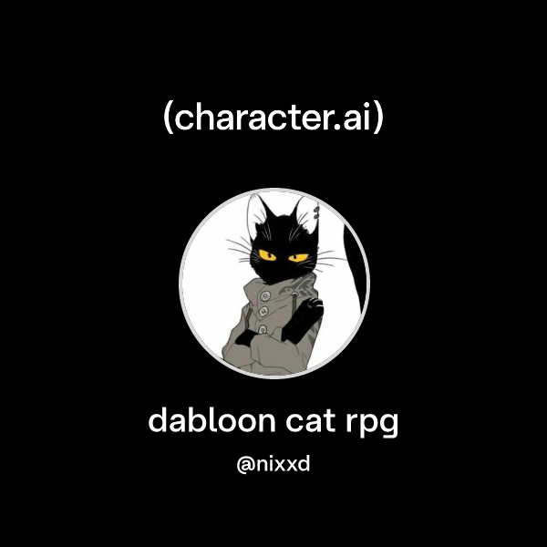 Chat with dabloon cat rpg | character.ai | AI Chat, Reimagined–Your Words. Your World.