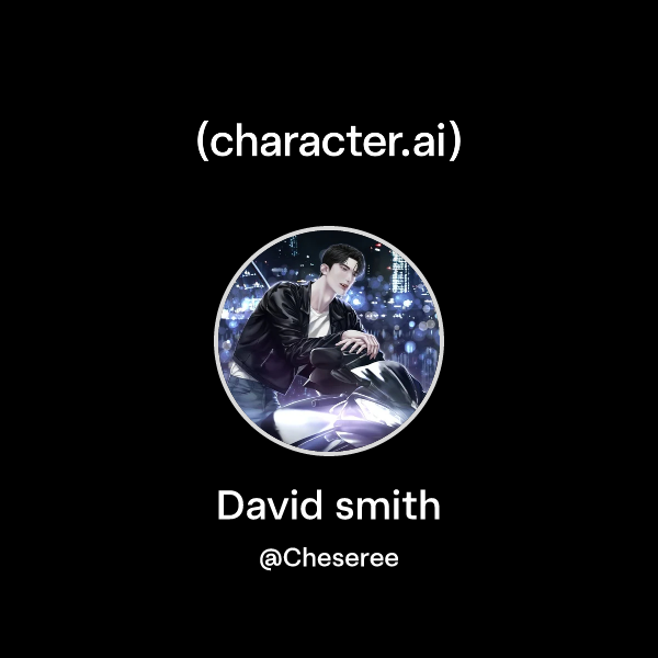Chat with David smith | character.ai | Personalized AI for every moment of your day