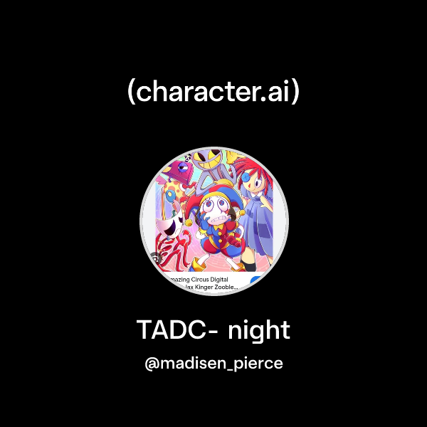Chat with TADC- night | character.ai | Personalized AI for every moment ...