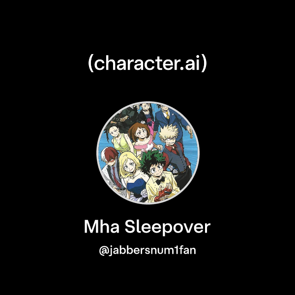 Chat with Mha Sleepover | character.ai | Personalized AI for every ...