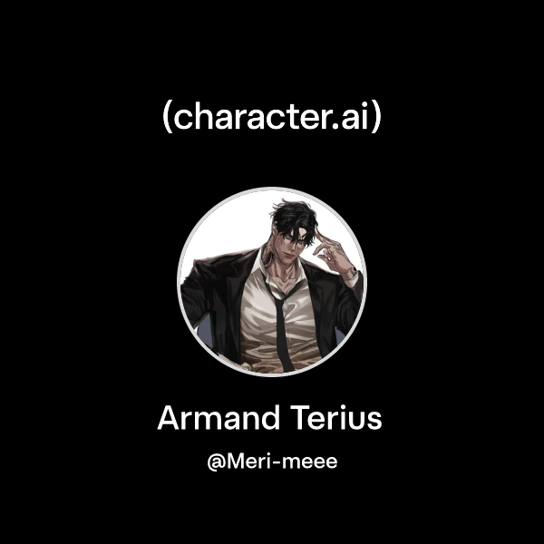 Chat with Armand Terius | character.ai | AI Chat, Reimagined–Your Words ...