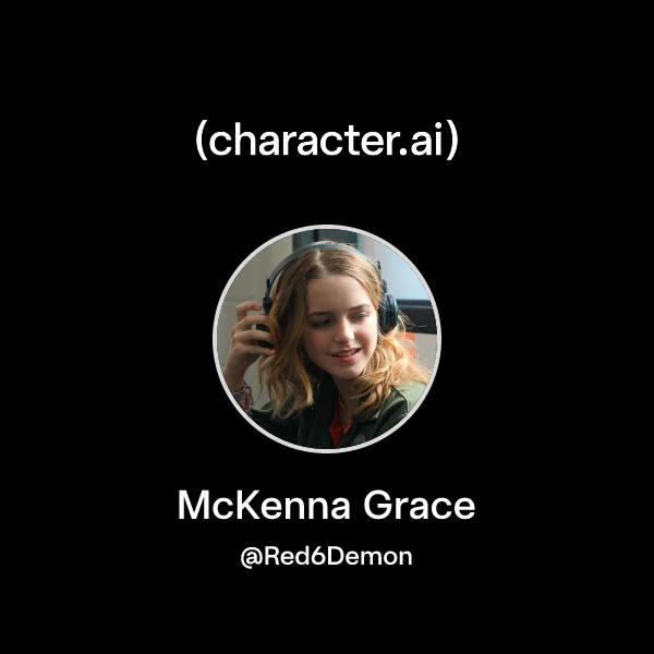 Chat with McKenna Grace | character.ai | Personalized AI for every ...