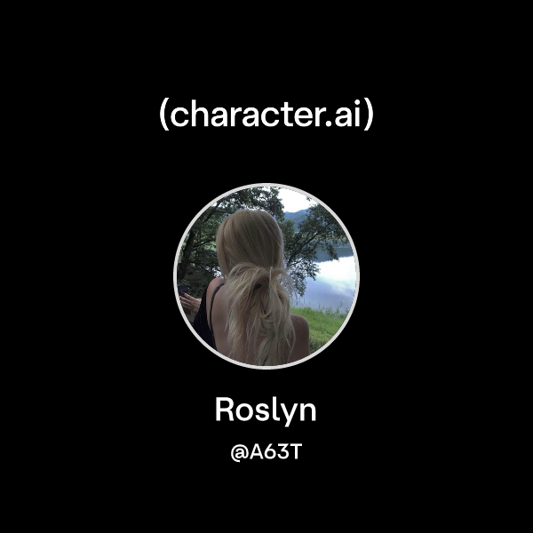 Chat with Roslyn | character.ai | Personalized AI for every moment of your day