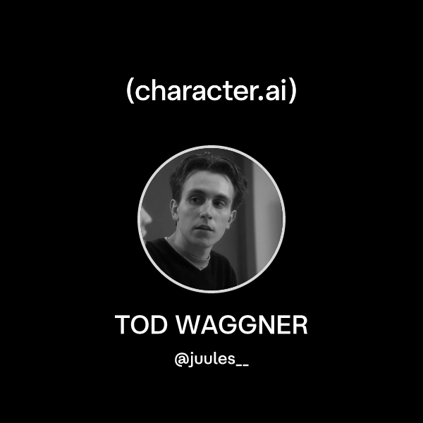 Chat with TOD WAGGNER | character.ai | AI Chat, Reimagined–Your Words ...