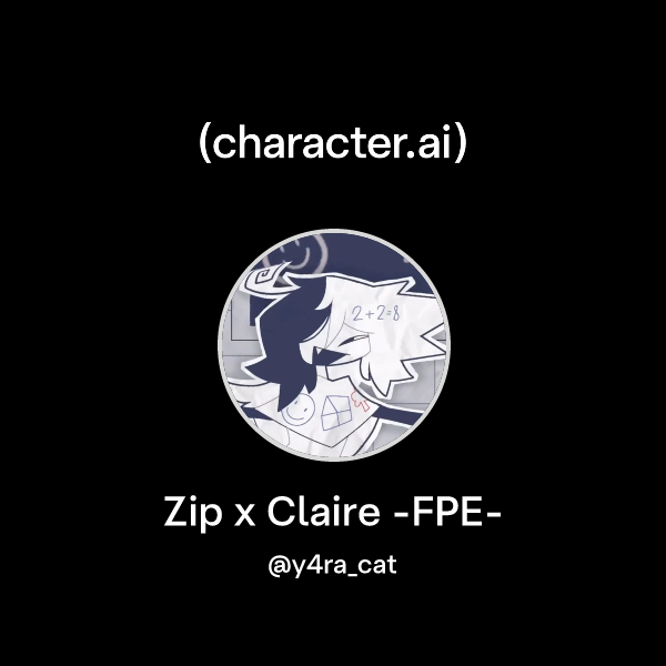 Chat with Zip x Claire -FPE- | character.ai | AI Chat, Reimagined–Your ...