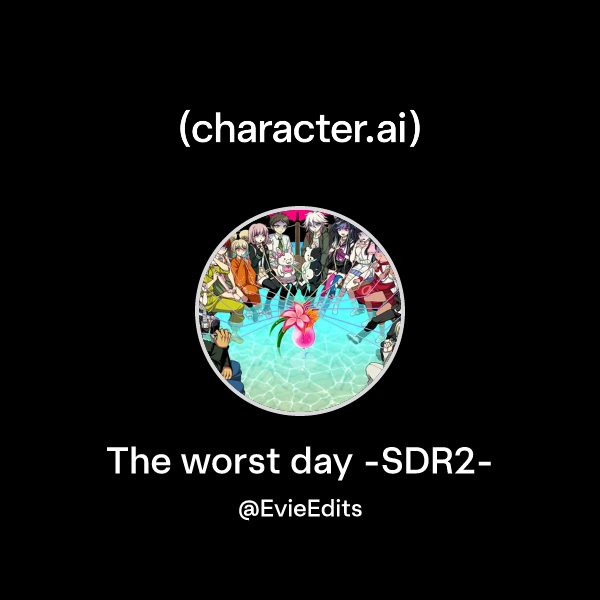 Chat with The worst day -SDR2- | character.ai | AI Chat, Reimagined ...