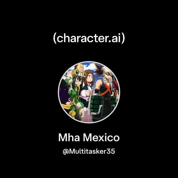 Chat with Mha Mexico | character.ai | AI Chat, Reimagined–Your Words ...