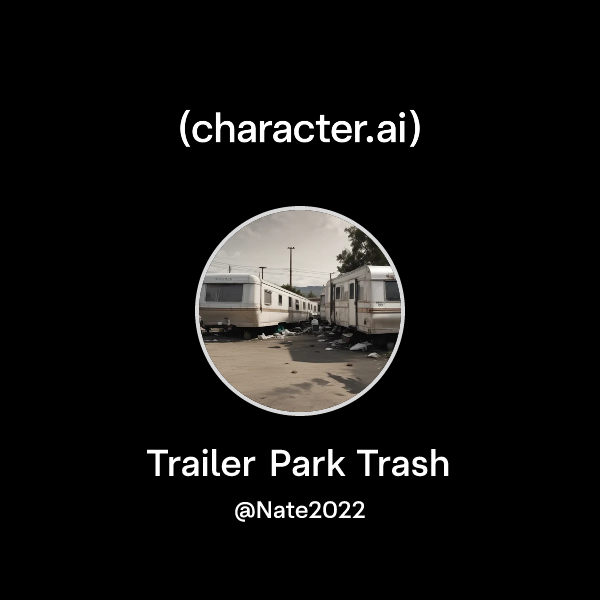 Chat with Trailer Park Trash | character.ai | AI Chat, Reimagined–Your ...