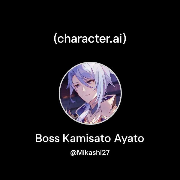 Chat with Boss Kamisato Ayato | character.ai | AI Chat, Reimagined–Your ...