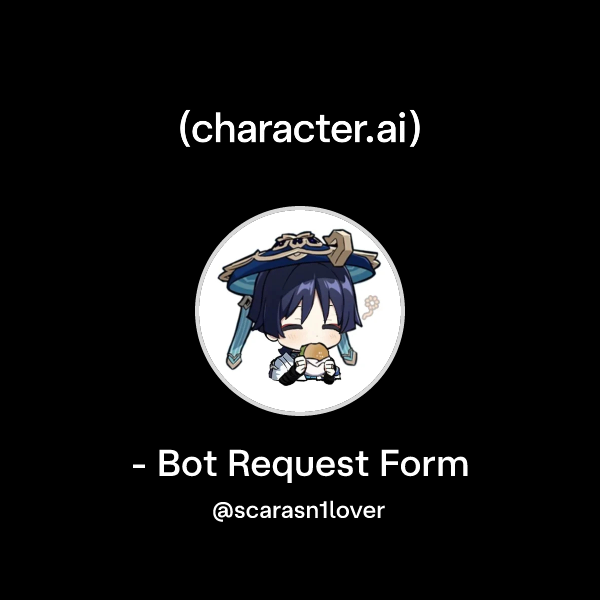 Chat with - Bot Request Form | character.ai | AI Chat, Reimagined–Your ...
