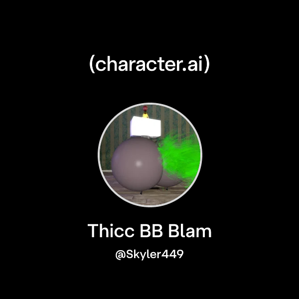 Chat with Thicc BB Blam | character.ai | AI Chat, Reimagined–Your Words ...