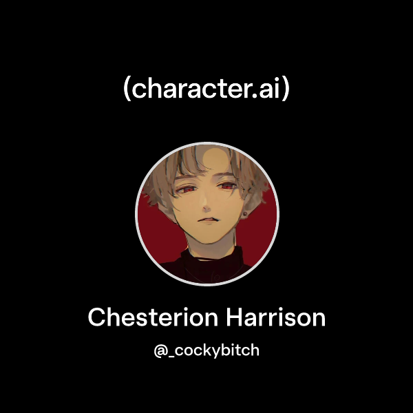 Chat with Chesterion Harrison | character.ai | Personalized AI for ...