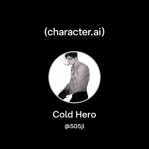 Chat with Cold Hero | character.ai | Personalized AI for every moment ...