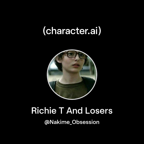 Chat with Richie T And Losers | character.ai | Personalized AI for every moment of your day