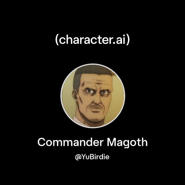 Chat with Commander Magoth | character.ai | Personalized AI for every moment of your day