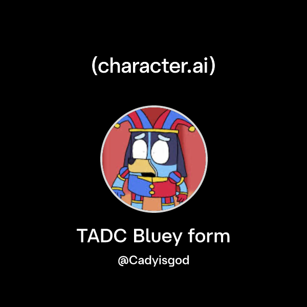 Chat with TADC Bluey form | character.ai | Personalized AI for every ...